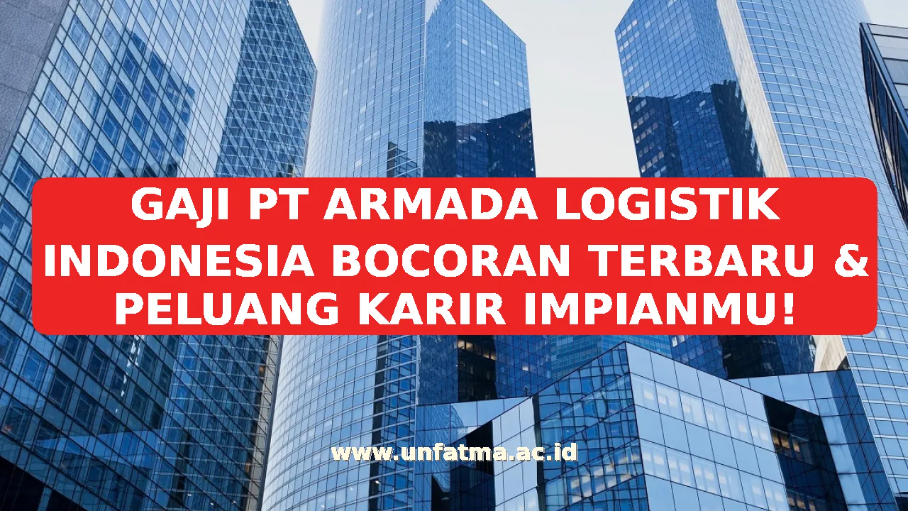 Gaji PT Armada Logistik Indonesia Bocoran Terbaru & Peluang Karir ...
