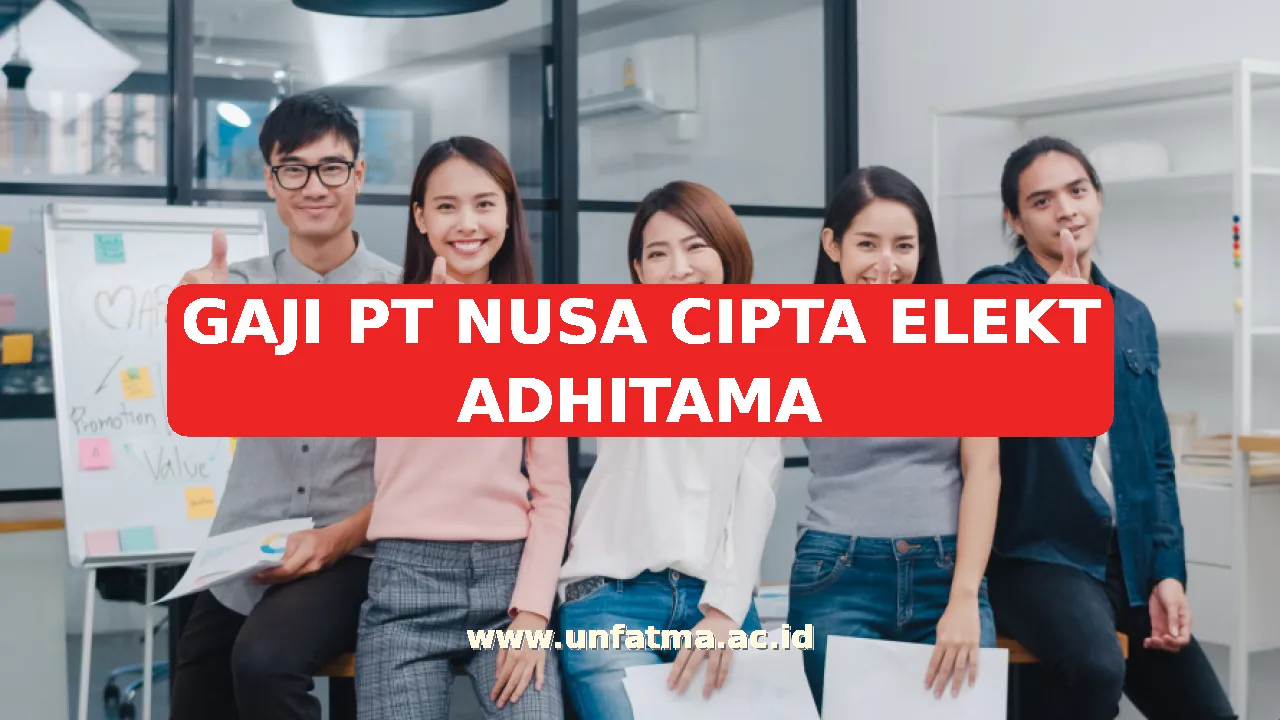 Gaji PT Nusa Cipta Elekt Adhitama Semua Profesi 2026 - Blog UI Unfatma
