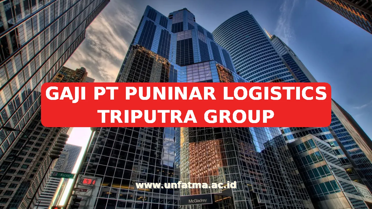 Daftar Gaji PT Puninar Logistics Triputra Group Terbaru 2026 - Blog UI ...