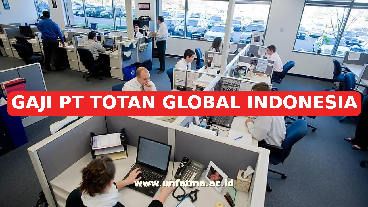 Perkiraan Gaji PT Totan Global Indonesia 2026 - Blog UI Unfatma
